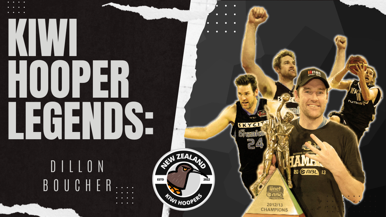 Dillon Boucher: From Dunking to Dealing (Kiwi Hoop Legends) - KiwiHoopers